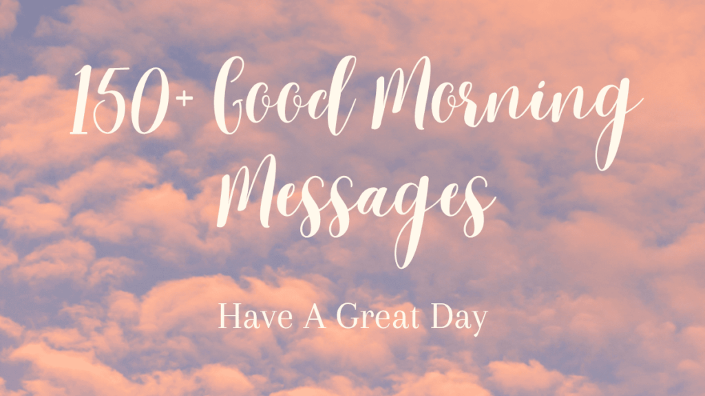 150+ Good Morning Messages to Brighten Someone’s Day