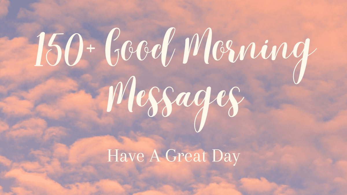 150+ Good Morning Messages to Brighten Someone’s Day
