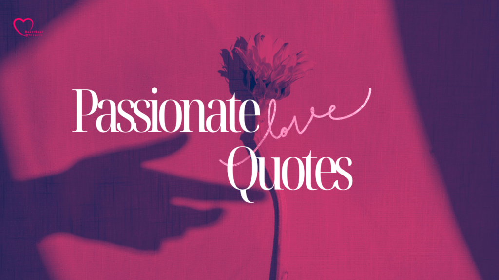 45+ Passionate Love Quotes for When Words Aren’t Enough